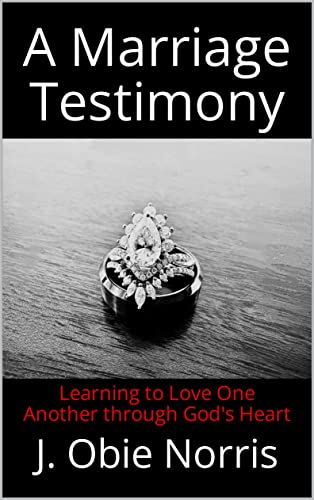 Amazon.com: A Marriage Testimony: Learning to Love One Another through ...