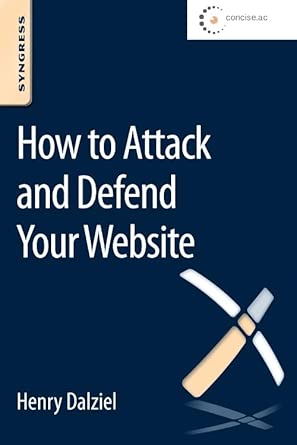 How to Attack and Defend Your Website: Amazon.co.uk: Dalziel, Henry ...
