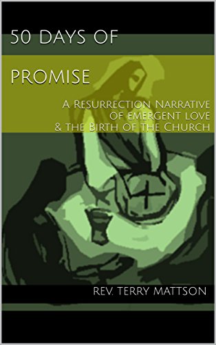 50 Days of Promise: A Resurrection Narrative of Emergent Love & the ...