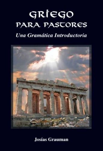 Amazon.com: Griego para Pastores - Una Gramática Introductoria ...