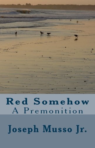 Red Somehow: Musso, Mr. Joseph: 9780971160194: Amazon.com: Books