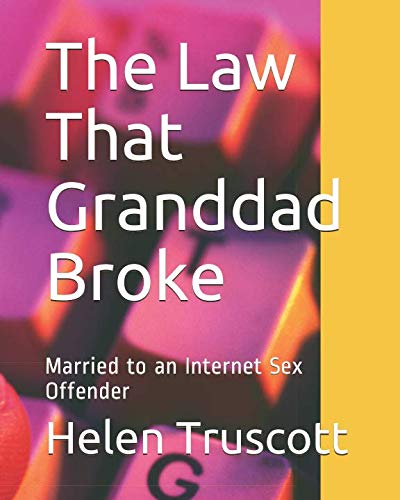 Amazon.com: The Law That Granddad Broke: Married to an Internet Sex ...