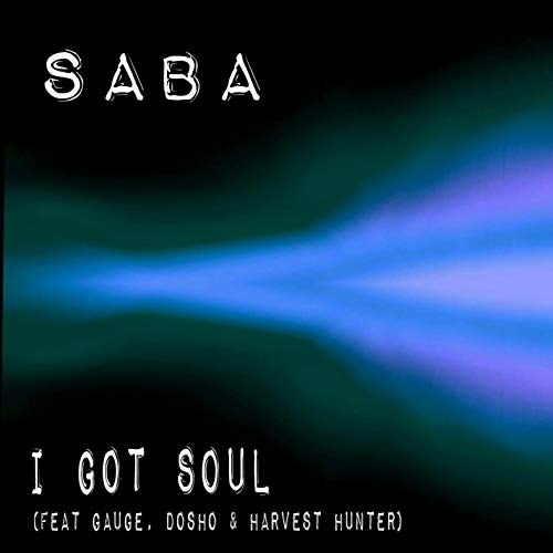 I Got Soul (feat. Dosho, Gauge & Harvest Hunter) by Saba on Amazon ...