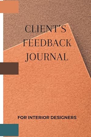 CLIENT'S FEEDBACK JOURNAL: For interior Designers; Design Excellence ...