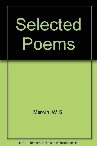 Selected Poems by W. S. Merwin (1988-06-01): Unknown Author: Amazon.com ...