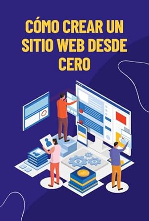 Cómo crear un sitio web desde cero: Guía completa (Spanish Edition ...