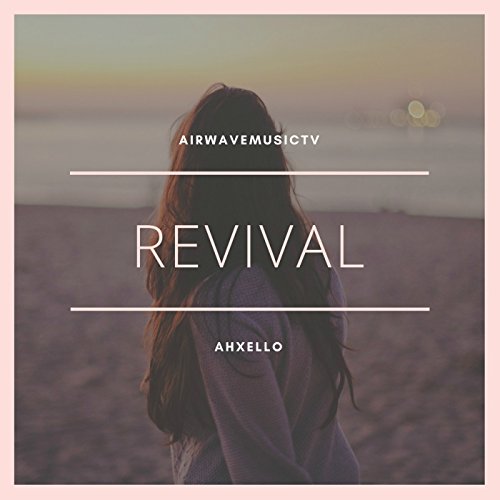 Play Revival by Ahxello on Amazon Music