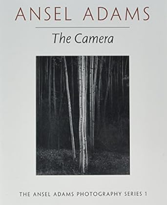 Ansel Adams: The Camera (The Ansel Adams Photography Series 1): Ansel ...