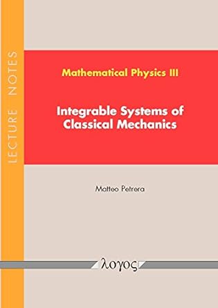 Mathematical Physics III - Integrable Systems of Classical Mechanics ...