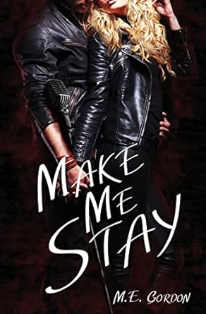 Make Me Stay: Gordon, M. E.: 9781626944824: Amazon.com: Books
