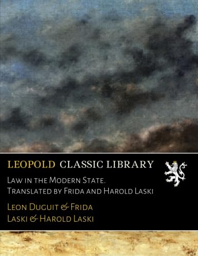 Law in the Modern State. Translated by Frida and Harold Laski: Duguit ...