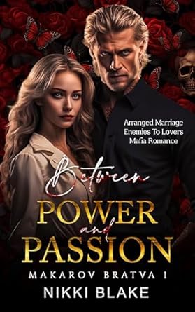 Between Power and Passion: Arranged Marriage Enemies to Lovers Dark Mafia Romance (Makarov ...