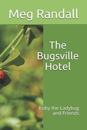 The Bugsville Hotel: Ruby the Ladybug and Friends: Randall, Meg ...