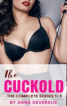 The Cuckold: The complete series 1-3: Femdom Chastity Humiliation - Kindle edition by Devereux ...