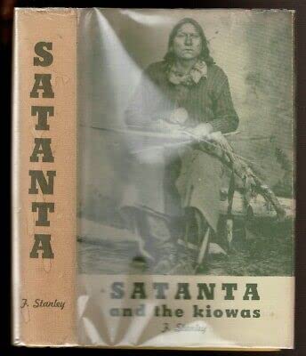Rare SATANTA AND THE KIOWAS Stanley, F. Jim Hess Printers 1st edit/1st ...