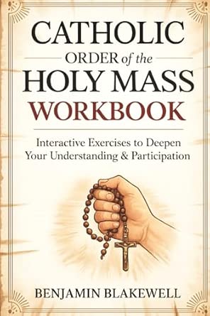 Catholic Order of the Holy Mass Workbook: Interactive Exercises to ...