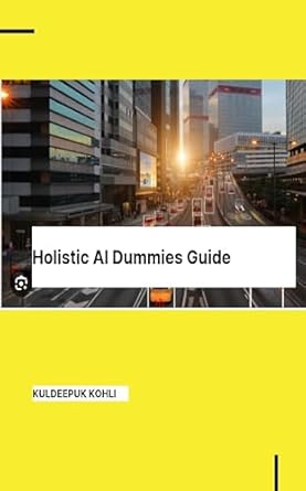 Dummies Guide to AI and Holistic AI: Holistic AI Introduction eBook ...