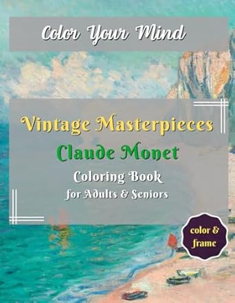 Vintage Masterpieces Claude Monet Coloring Book for Adults & Seniors ...