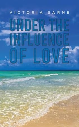 Under the Influence of Love: Sarne, Victoria: 9781685626099: Amazon.com ...