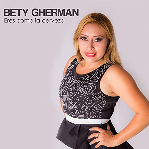 Écouter Eres como la cerveza par Bety Gherman sur Amazon Music Unlimited