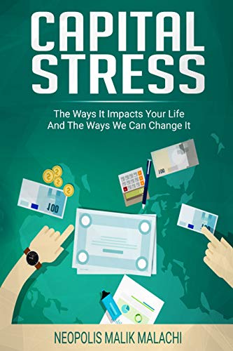 Amazon.com: CAPITAL STRESS: The Ways It Impacts Your Life And The Ways ...
