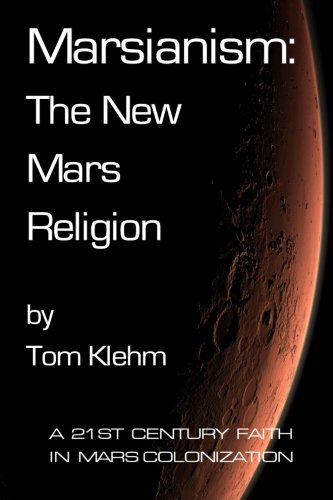 Marsianism: The New Mars Religion: A 21st Century Faith In Mars ...