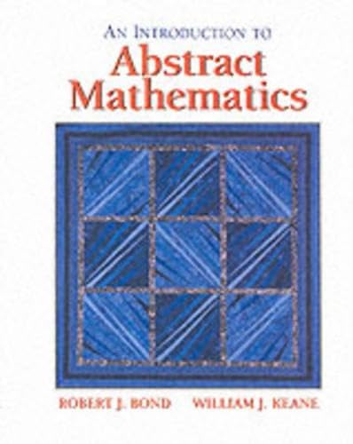 Introduction to Abstract Mathematics: Bond, Robert J., Keane, William J ...