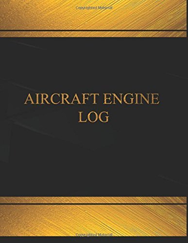 Aircraft Engine Log (Log Book, Journal - 125 pgs, 8.5 X 11 inches ...