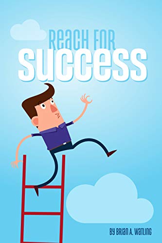 Reach for Success eBook : Watling, Brian, Watling, Jason: Amazon.co.uk ...