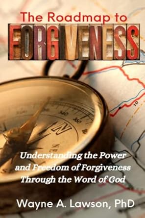 The Roadmap to Forgiveness: Understanding the Power and Freedom of ...