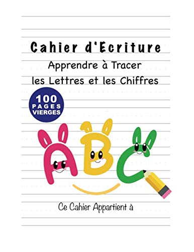 Cahier d'Ecriture: Apprendre à Tracer les Lettres et les Chiffres ...
