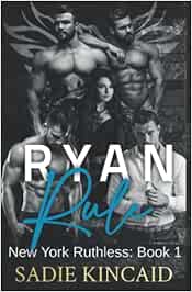 Ryan Rule: A Reverse Harem/ Dark Mafia Romance. New York Ruthless Book 1 : Kincaid, Sadie ...