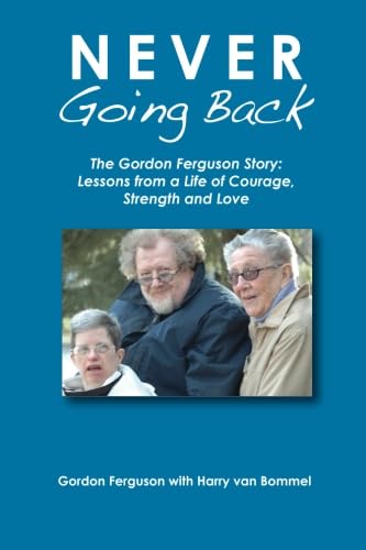 Buy Never Going Back: The Gordon Ferguson Story: Lessons from a Life of ...