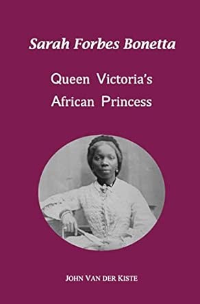 Sarah Forbes Bonetta: Queen Victoria's African Princess: Van der Kiste ...