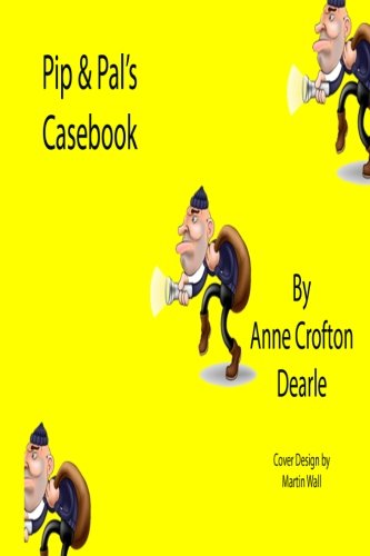 Pip ^& Pal's Casebook: Stories from the Pipstec Junior Detective Agency ...