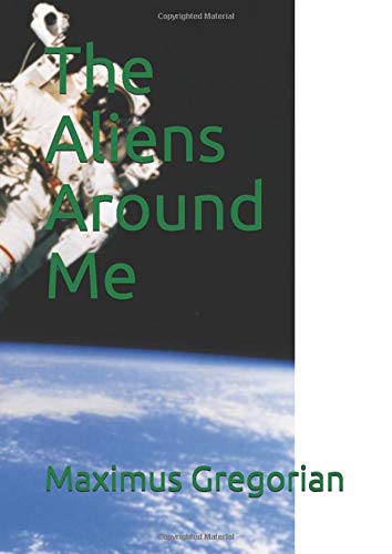 The Aliens Around Me : Gregorian, Maximus, Gregorian, Dareh: Amazon.ca ...