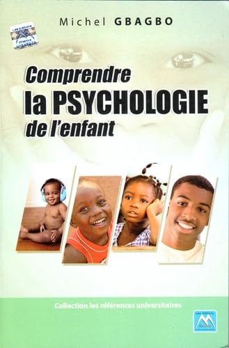 Comprendre la psychologie de l'enfant: GBAGBO, Michel: 9782365531276 ...