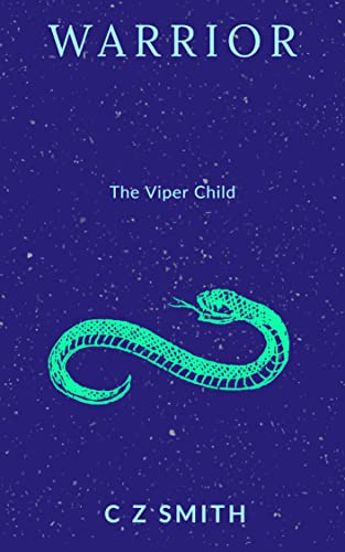 The Viper Child (Warrior Book 2) - Kindle edition by Smith, C Z ...
