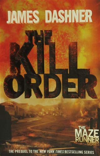 Maze Runner Prequel Series, Vol. 1: The Kill Order: Dashner, James ...