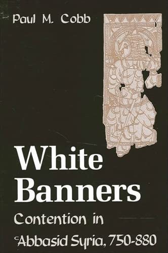 Amazon.com: White Banners: Contention in 'Abbasid Syria, 750-880 (Suny ...