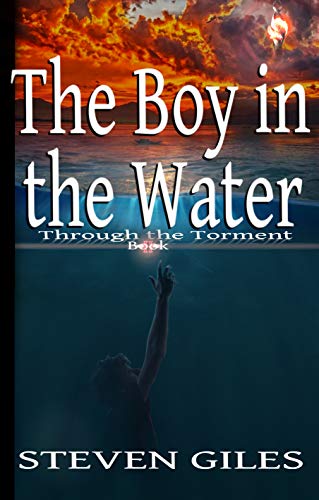 The Boy in the Water (Through the Torment Book 2) eBook : Giles, Steven ...