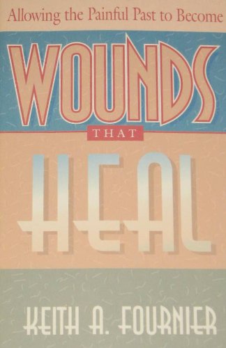 Wounds That Heal: Fournier, Keith A.: 9780892837649: Amazon.com: Books