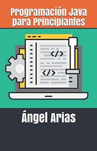 Programación Java para Principiantes (Spanish Edition): Arias, Ángel ...