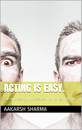 Acting is Easy: The quickest and the easiest way to learn Acting. eBook ...