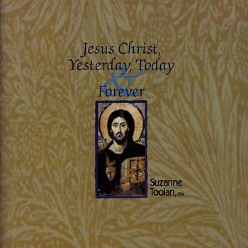 Suzanne Toolan - Jesus Christ, Yesterday, Today, & Forever - Amazon.com ...