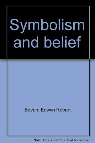 Symbolism and belief: Bevan, Edwyn Robert: 9780848203207: Amazon.com: Books