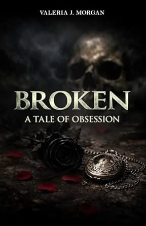 Broken: A Tale of Obsession : J.Morgan, Valeria, J.Morgan, Valeria ...