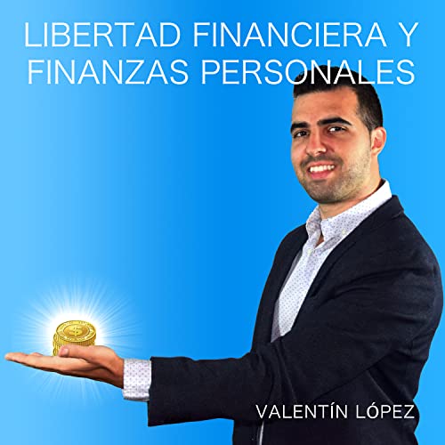 Amazon Music - Valentín LópezのLibertad Financiera y Finanzas Personales ...