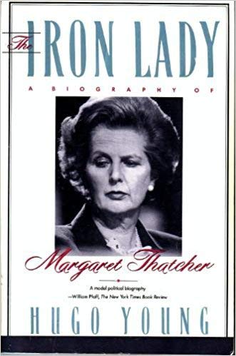 The Iron Lady: A Biography of Margaret Thatcher: Young, Hugo ...