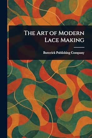 Amazon.com: The Art of Modern Lace Making: 9781022934276: Company ...